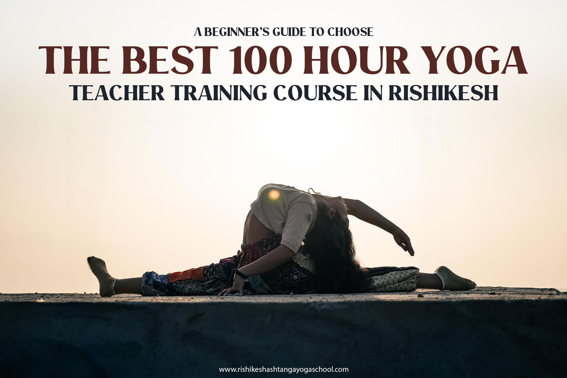 A Beginner’s Guide To Choose The Best 100 Hour Yoga Teacher Training ...